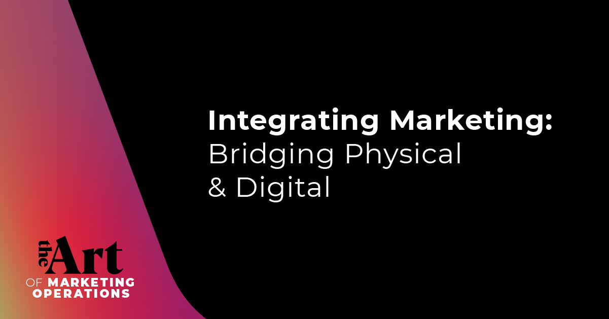 Ep: 60 - Integrating Marketing: Bridging Physical & Digital Ep: 60 - Integrating Marketing: Bridging Physical & Digital